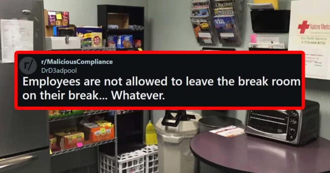 Company's Ridiculous Policy Of "No Leaving The Breakroom While On Break ...