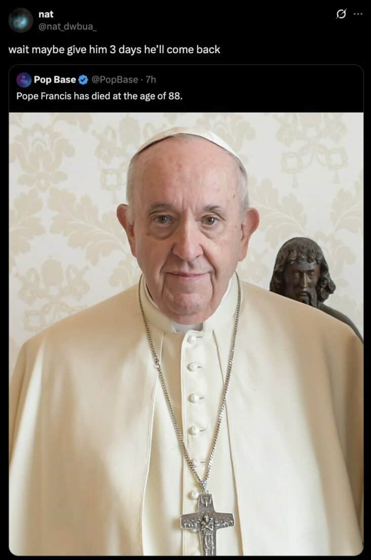 37 Tweets And Memes Reacting To The Recent Passing Of Pope Francis