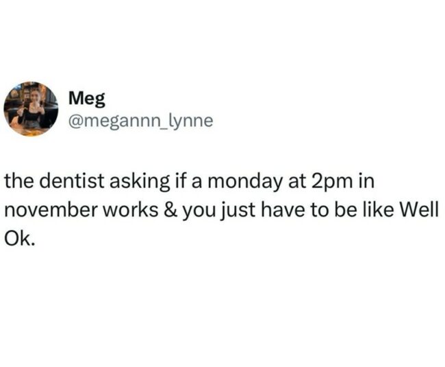 40 Funny Dentist Memes For People Who Only Start Flossing The Week ...