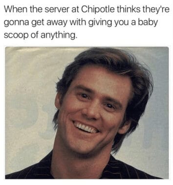 35 Funny Chipotle Memes For People Who Say Yes To Guac Every Time (May ...