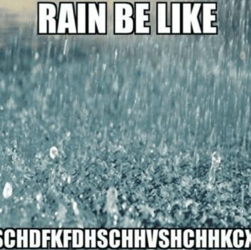 30 Funny Rainy Day Memes To Get You Through The Grey Into Summer