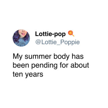 25 Funny Summer Body Tweets For Everyone Who Already Gave Up