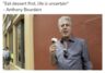 30 Anthony Bourdain Memes And Quotes For Fans Of The Wise, Undisputed ...