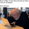 35 Funny Work Memes That Understand Employee Burnout On A Spiritual Level