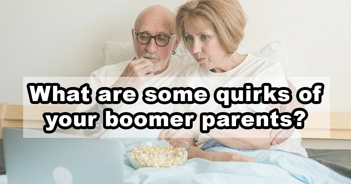 20+ Boomer Quirks Millennials Say They Either Hate Or Love