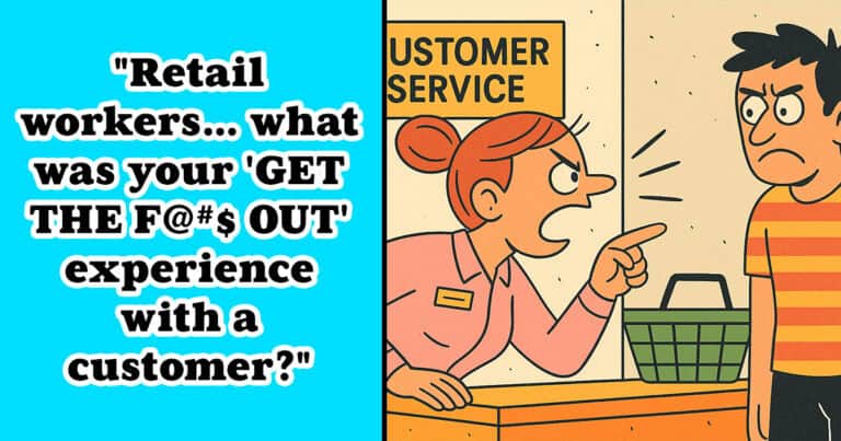 20 Retail Workers Share Their "Just Get TF Out" Moments With Rude Customers