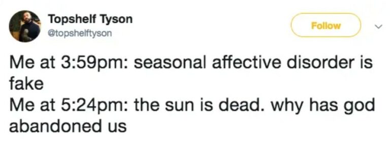 30 Seasonal Depression Memes Coming In Faster Than The Sun Can Run Away