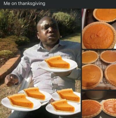 30 Thanksgiving Pie Memes We Hoped You Saved Some Room For