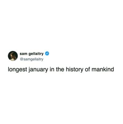 20 Funny Tweets That Prove January Is The Longest Month Of The Year