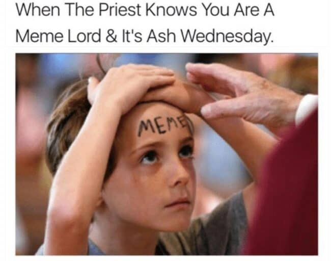 30 Funniest Ash Wednesday Memes, You Know, If You Didn't Give Memes Up ...