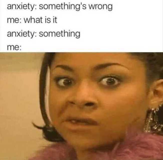 30 Relatable Anxiety Memes For Professional Worriers